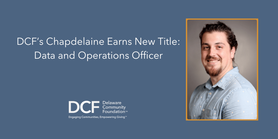 DCF's Chapdelaine Earns New Title - Delaware Community Foundation